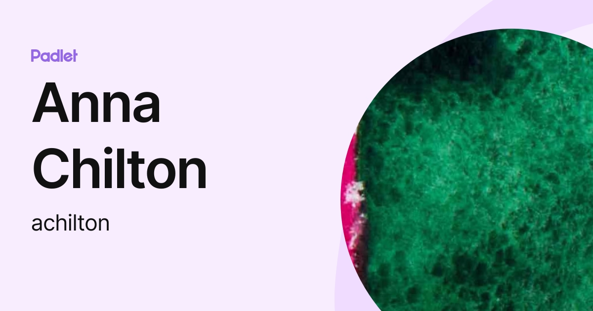 Anna Chilton (achilton) profile | Padlet