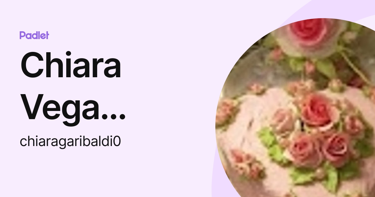 Chiara Vega Garibaldi (chiaragaribaldi0) profile | Padlet