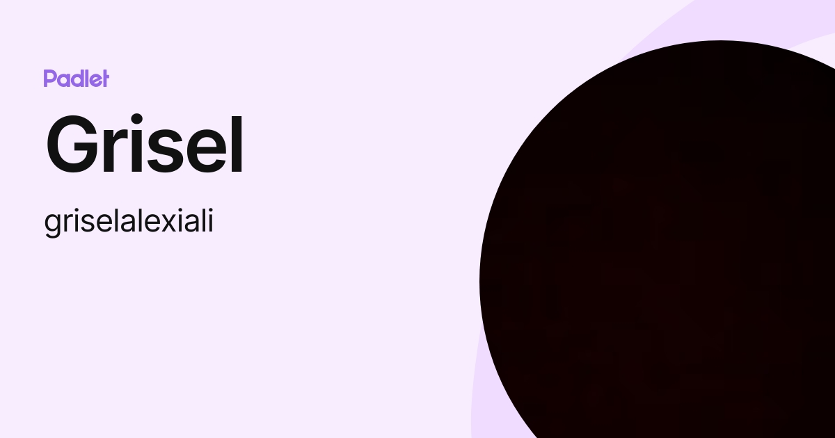 Grisel (griselalexiali) profile | Padlet