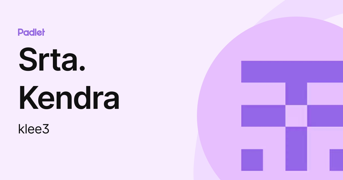 Srta. Kendra (klee3) profile | Padlet