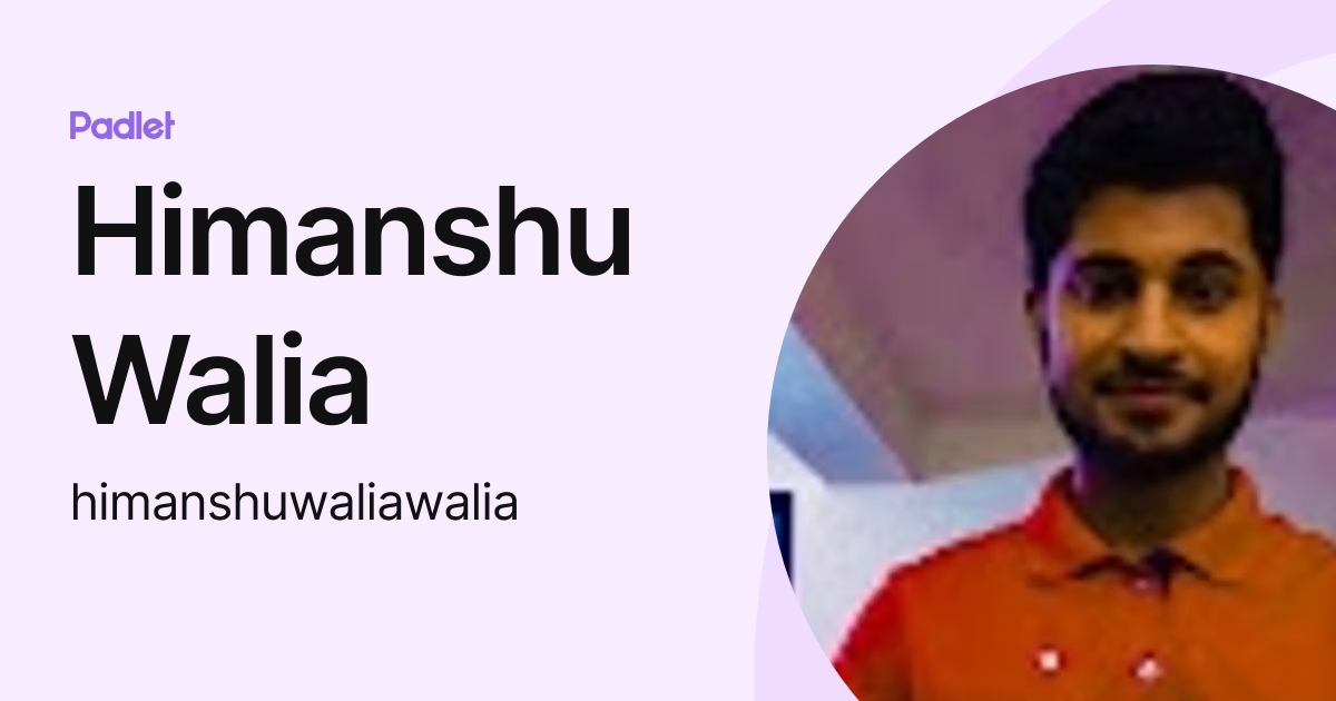 Himanshu Walia (himanshuwaliawalia) profile | Padlet