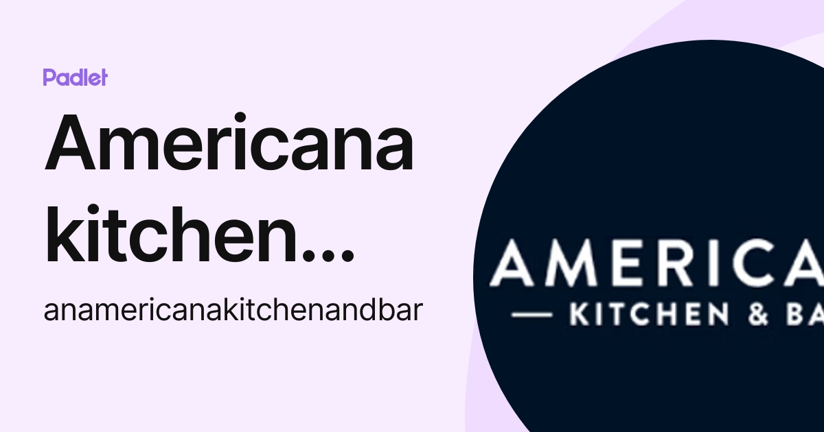 Americana kitchen and Bar (anamericanakitchenandbar) profile | Padlet