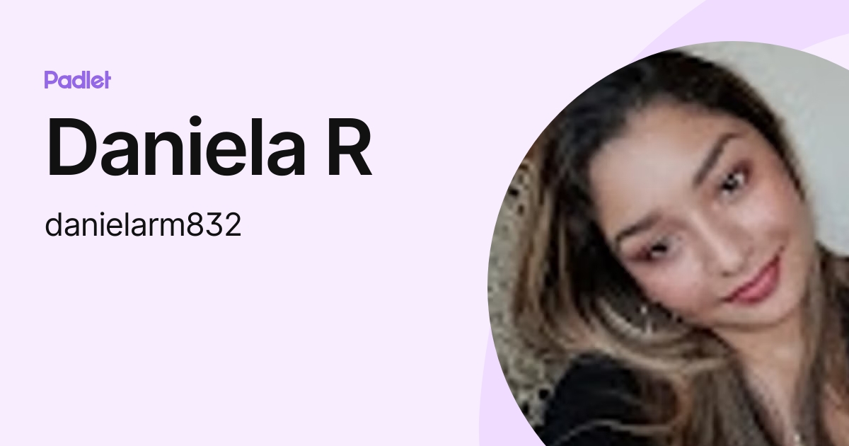 Daniela R (danielarm832) profile | Padlet