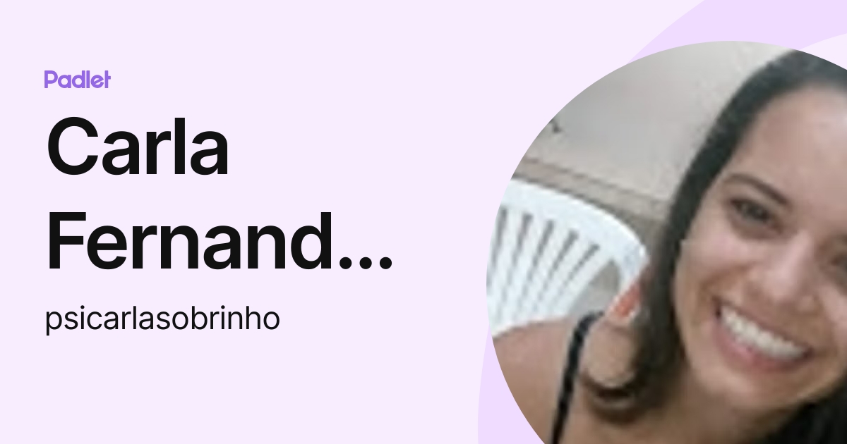 Carla Fernanda Sobrinho (psicarlasobrinho) profile | Padlet
