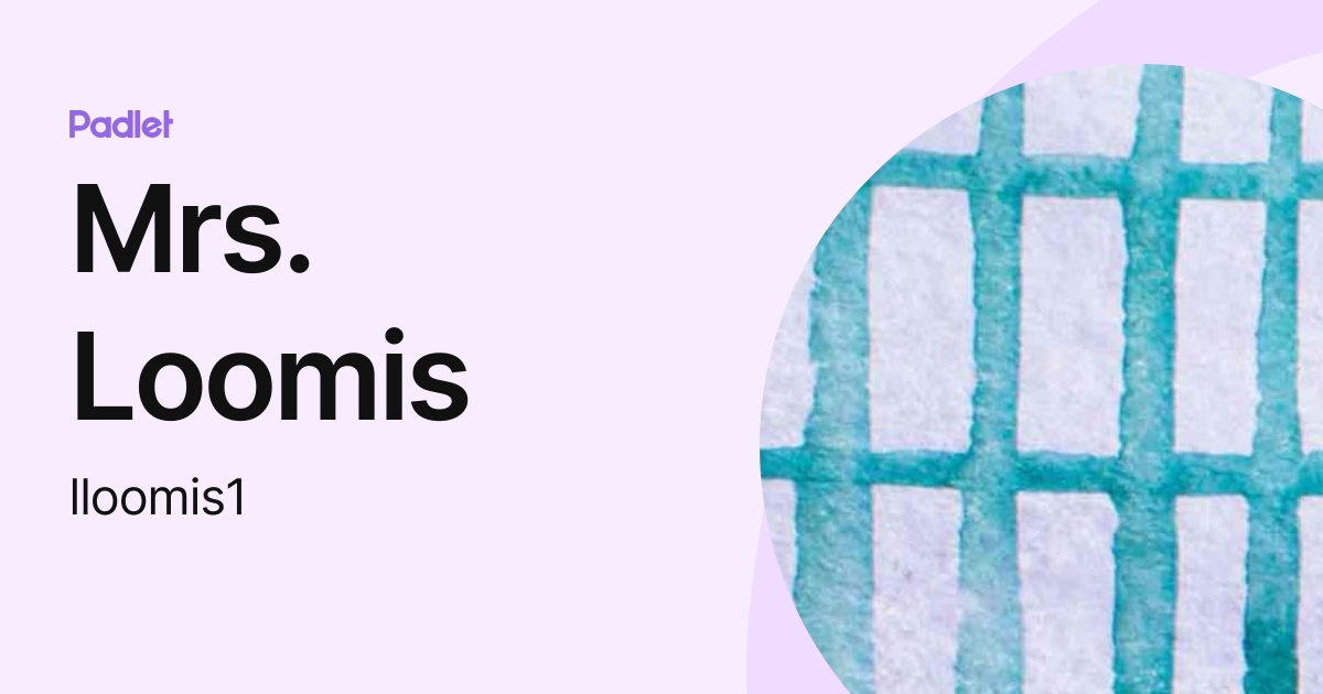 Mrs. Loomis (lloomis1) profile | Padlet