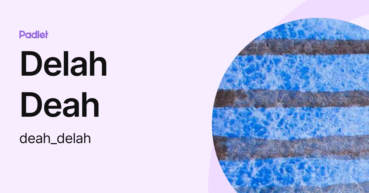 Delah Deah (deah_delah) profile | Padlet