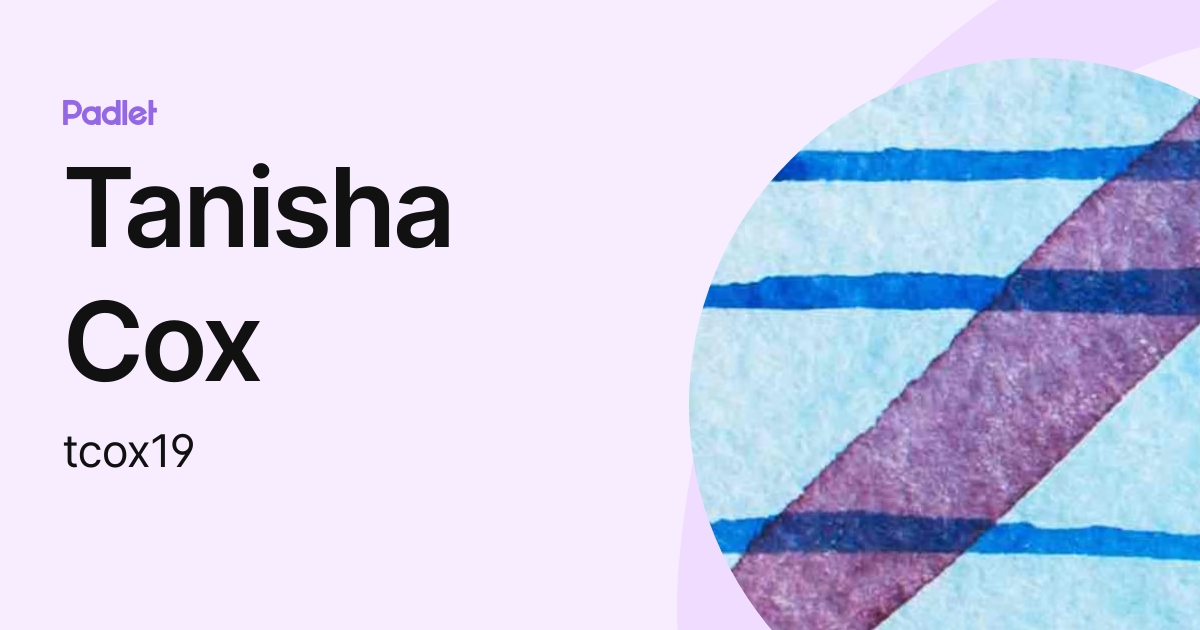 Tanisha Cox (tcox19) profile | Padlet