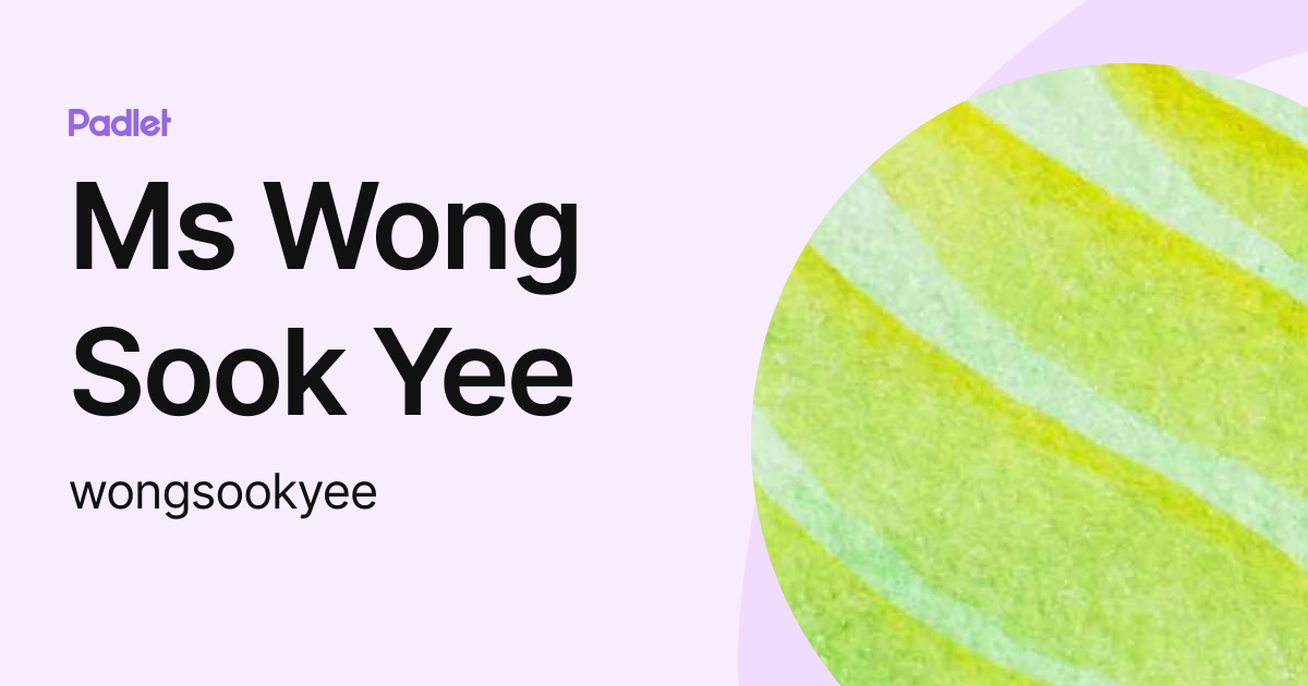 Ms Wong Sook Yee (wongsookyee) profile | Padlet
