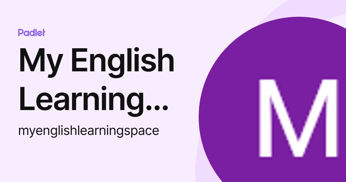 My English Learning Space (myenglishlearningspace) profile | Padlet
