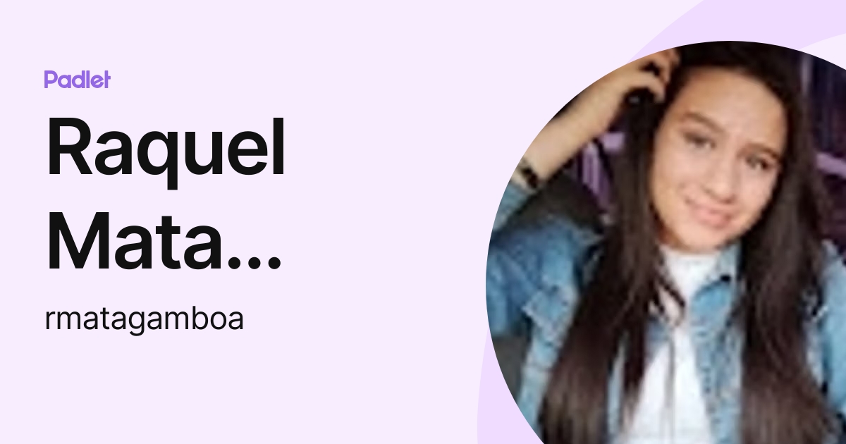 Raquel Mata Gamboa (rmatagamboa) profile | Padlet