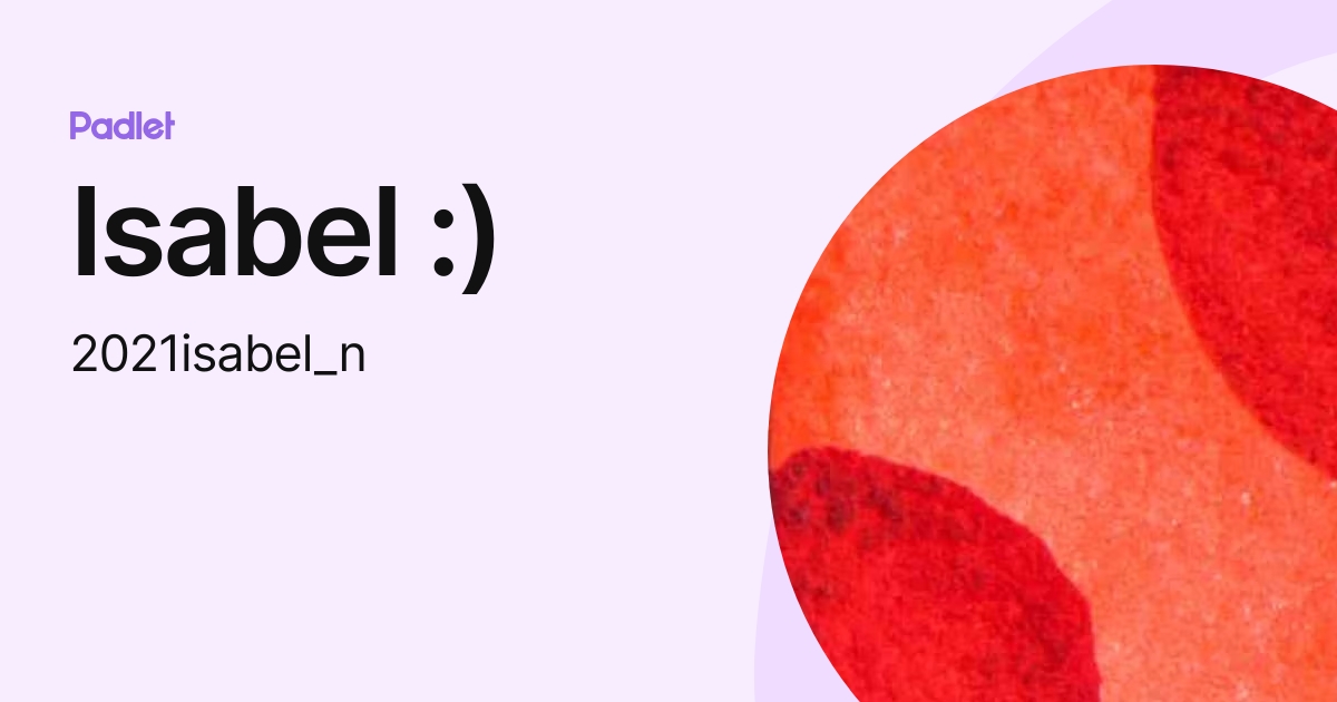 Isabel :) (2021isabel_n) profile | Padlet