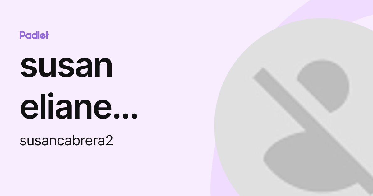 susan eliane cabrera moreno (susancabrera2) profile | Padlet