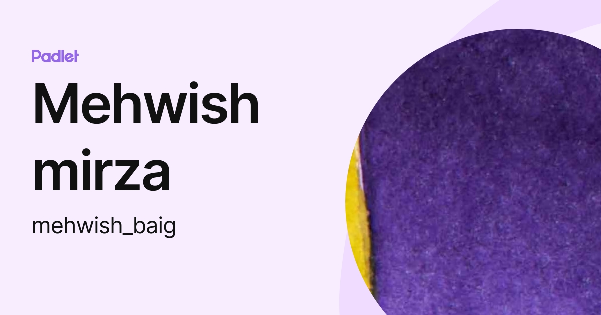 Mehwish mirza (mehwish_baig) profile | Padlet