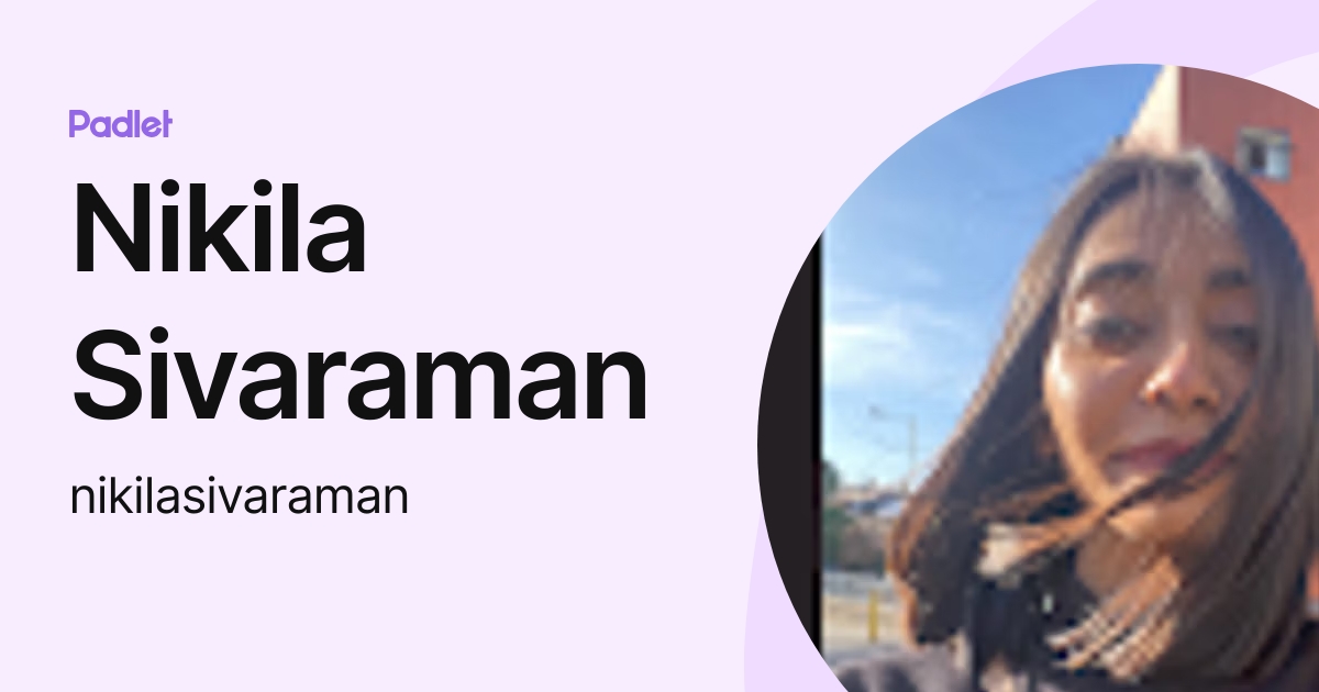Nikila Sivaraman (nikilasivaraman) profile | Padlet