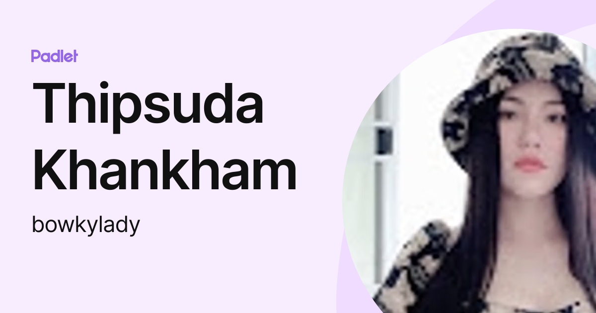 Thipsuda Khankham (bowkylady) profile | Padlet
