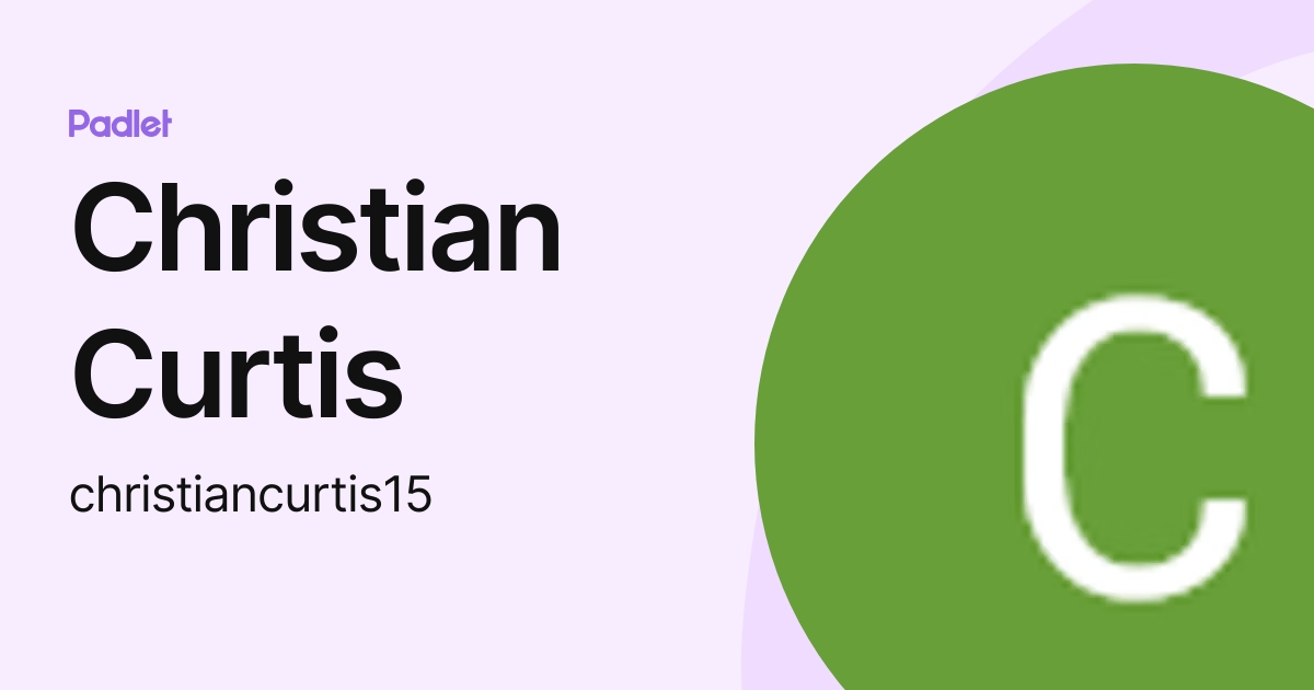 Christian Curtis (christiancurtis15) profile | Padlet