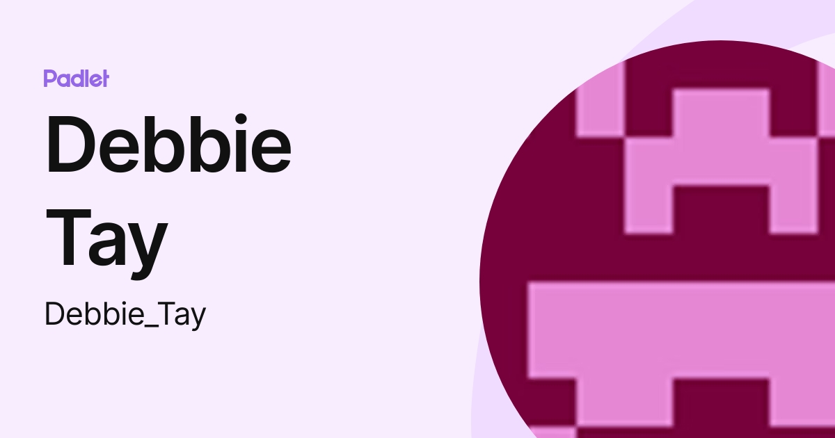 Debbie Tay (Debbie_Tay) profile | Padlet