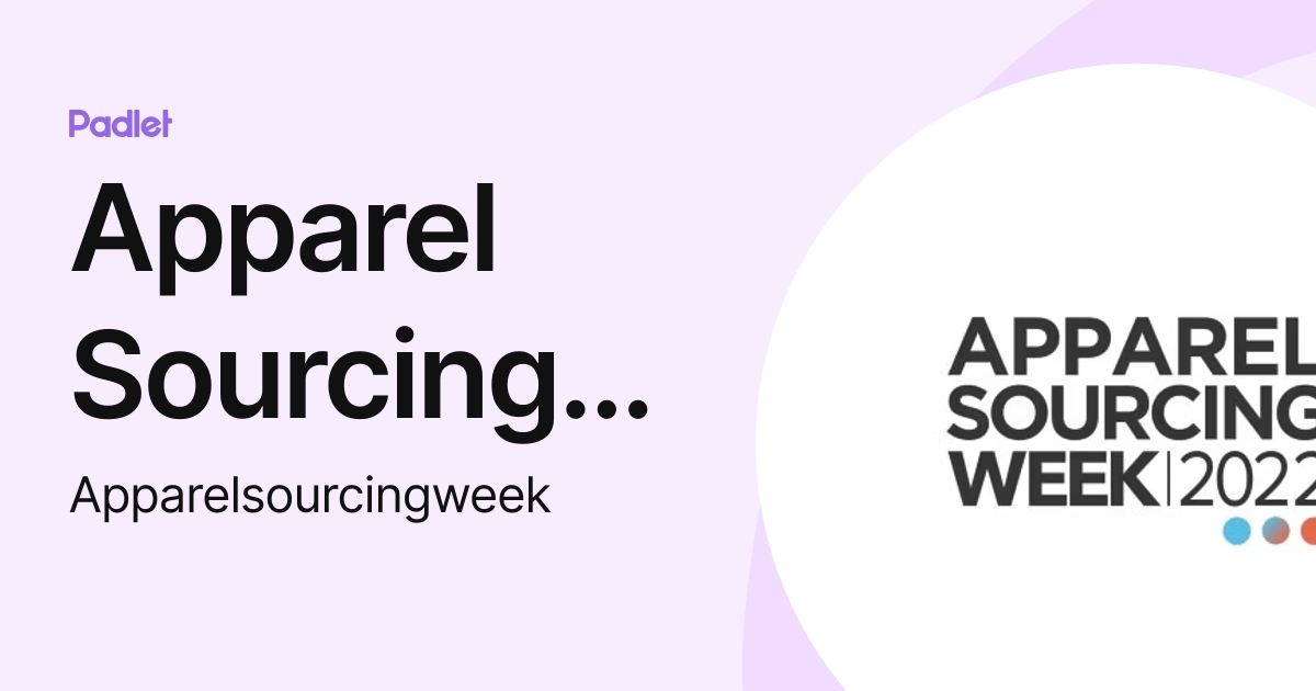 Apparel Sourcing Week (Apparelsourcingweek) profile | Padlet