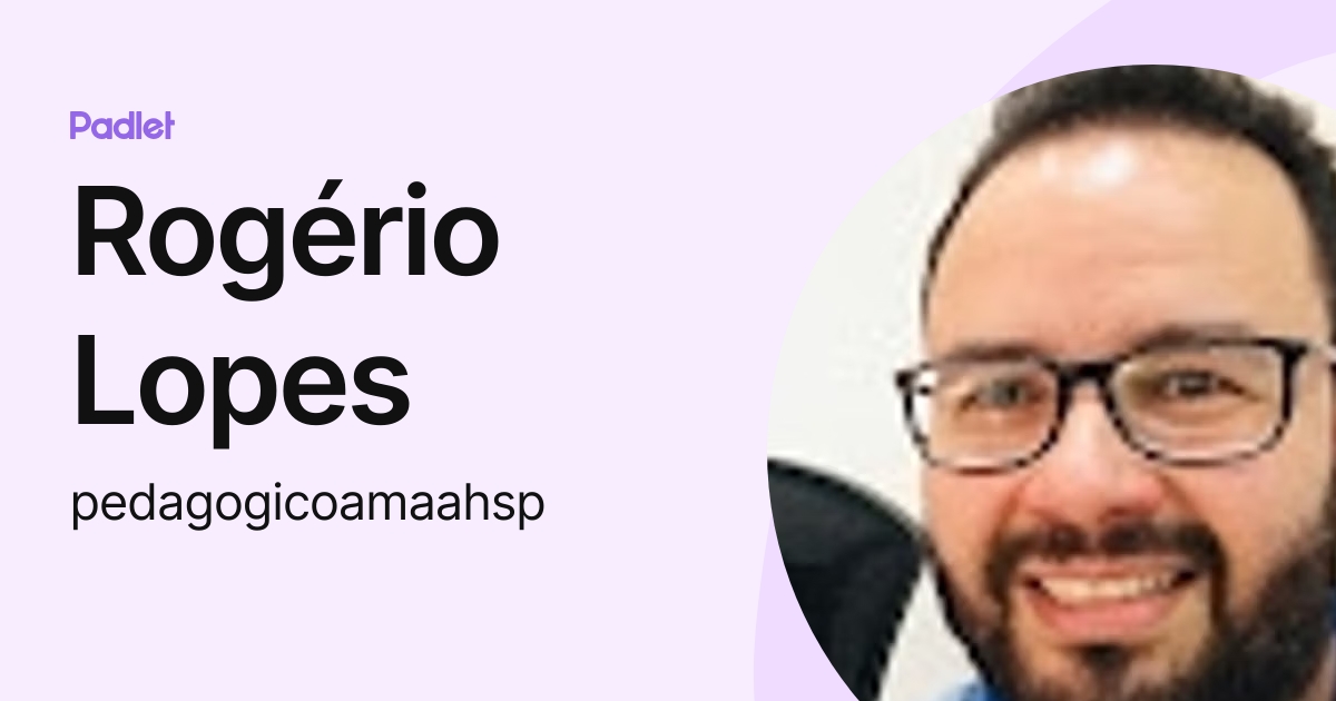 Rogério Lopes (pedagogicoamaahsp) profile | Padlet