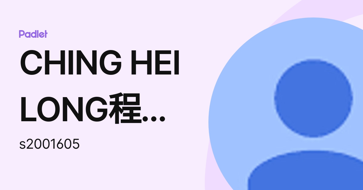 CHING HEI LONG程晞朗 (s2001605) profile | Padlet