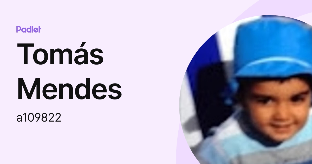 Tomás Mendes (a109822) profile | Padlet