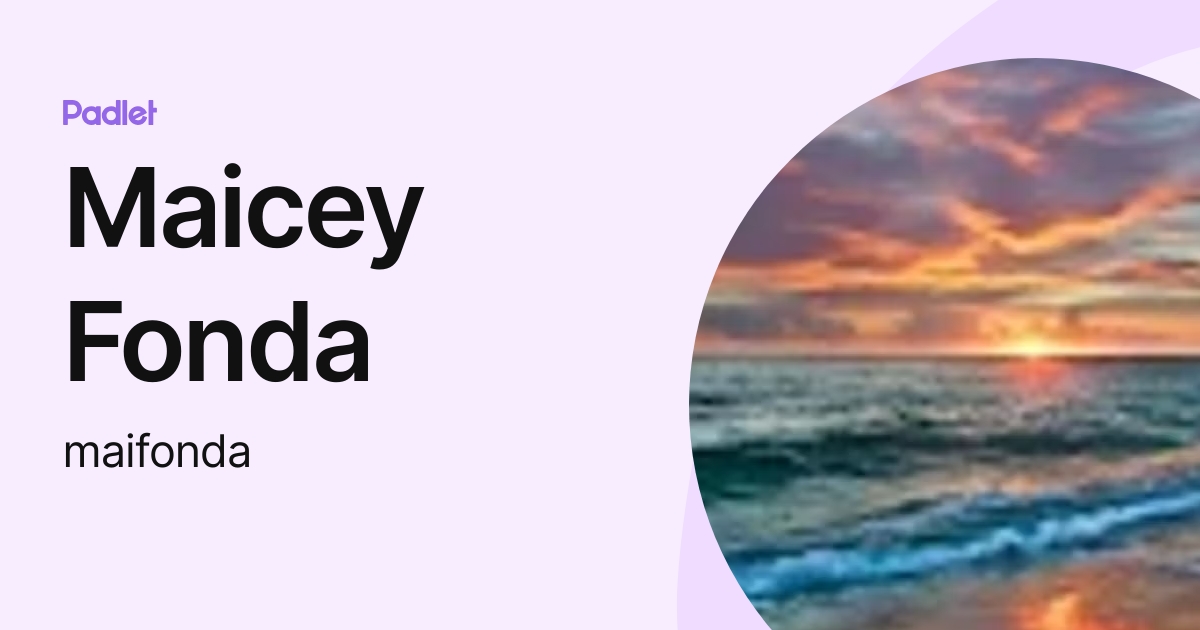 Maicey Fonda (maifonda) profile | Padlet