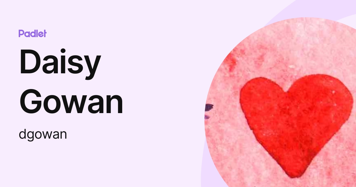 Daisy Gowan (dgowan) profile | Padlet