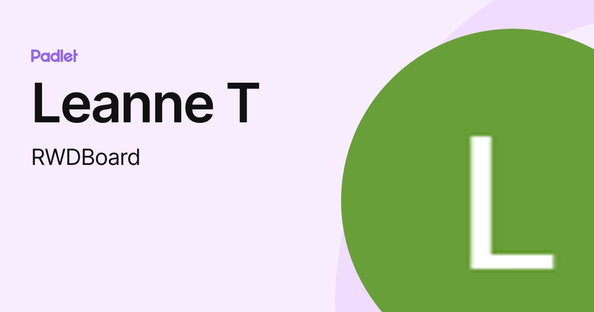 Leanne T (RWDBoard) profile | Padlet