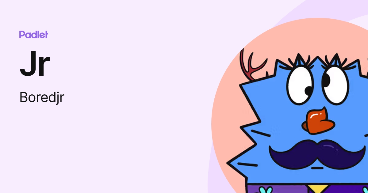 Jr (Boredjr) profile | Padlet
