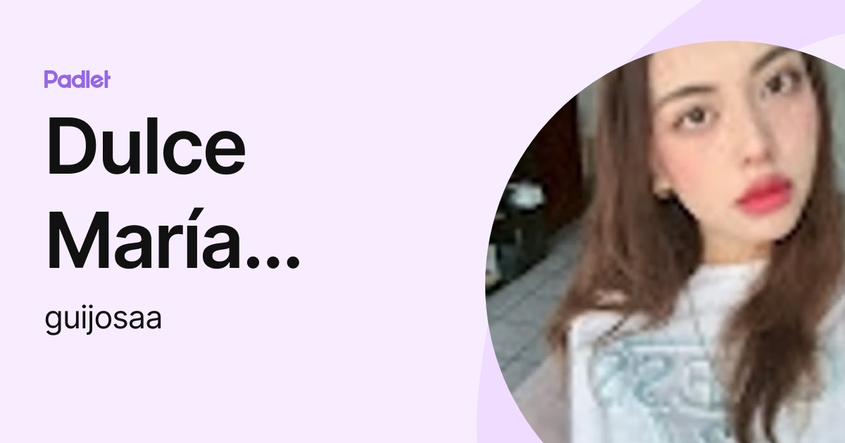 Dulce María Guijosa Gervacio (guijosaa) profile | Padlet