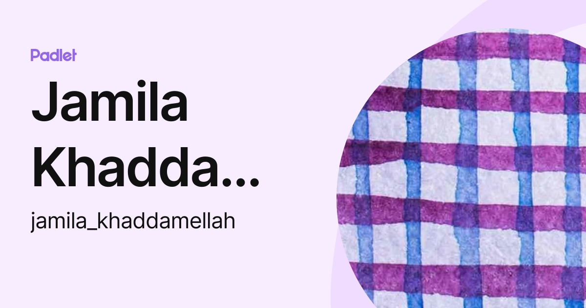 Jamila Khaddam Ellah (jamila_khaddamellah) profile | Padlet