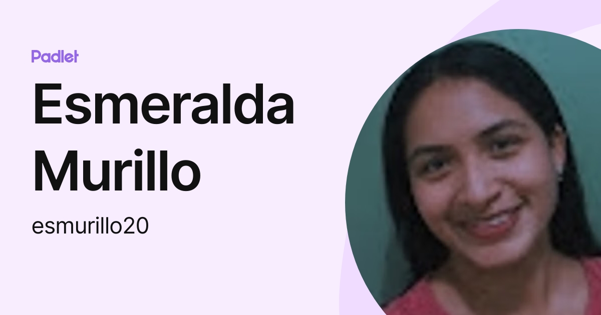 Esmeralda Murillo (esmurillo20) profile | Padlet