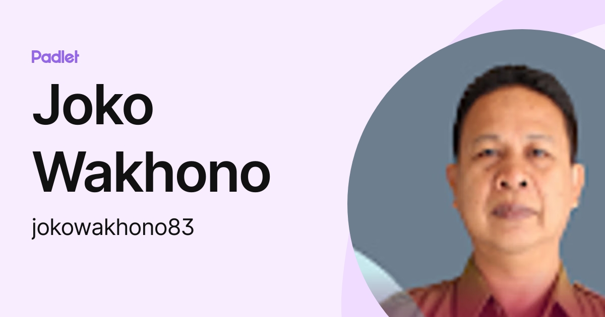 Joko Wakhono (jokowakhono83) profile | Padlet
