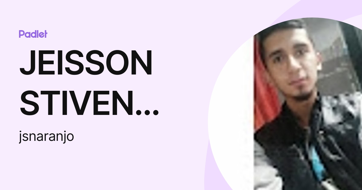 JEISSON STIVEN NARANJO GAMBOA (jsnaranjo) profile | Padlet