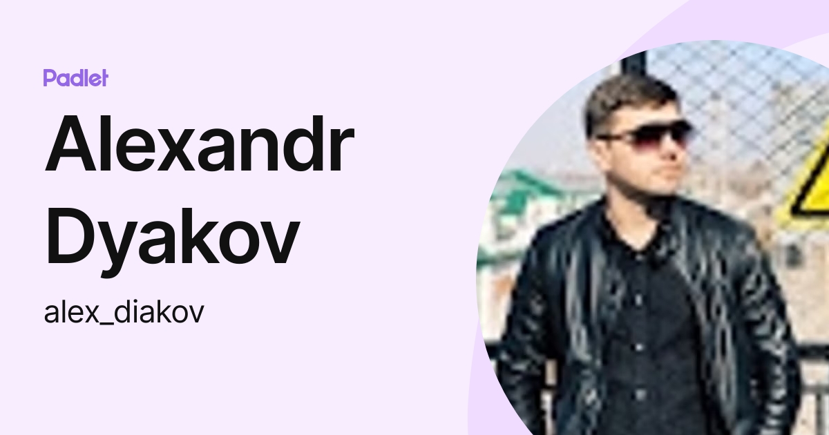 Alexandr Dyakov (alex_diakov) profile | Padlet