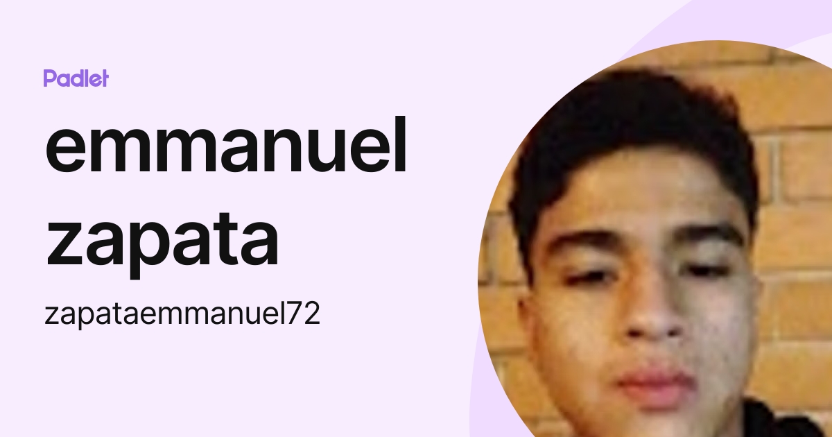 emmanuel zapata (zapataemmanuel72) profile | Padlet
