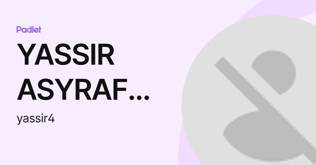YASSIR ASYRAFF BIN MOHD KASSIM (PMS) (yassir4) profile | Padlet