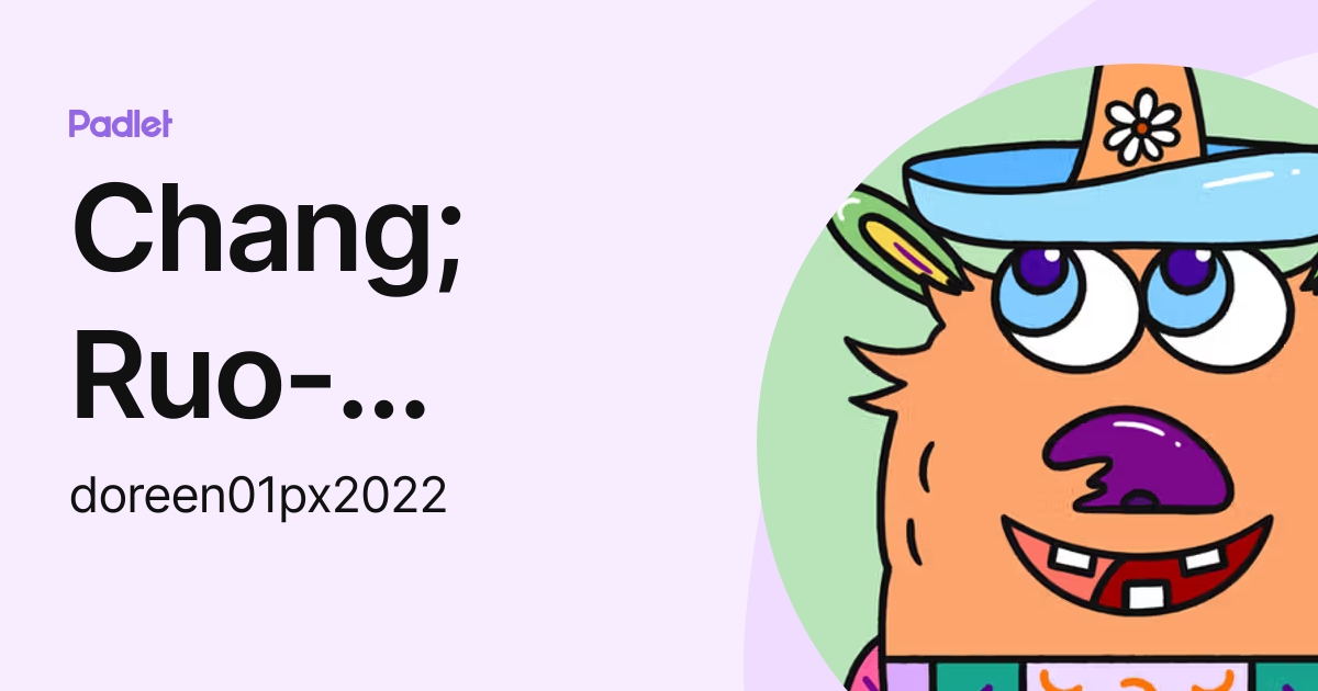 Chang; Ruo-Cheng (Doreen) (doreen01px2022) profile | Padlet