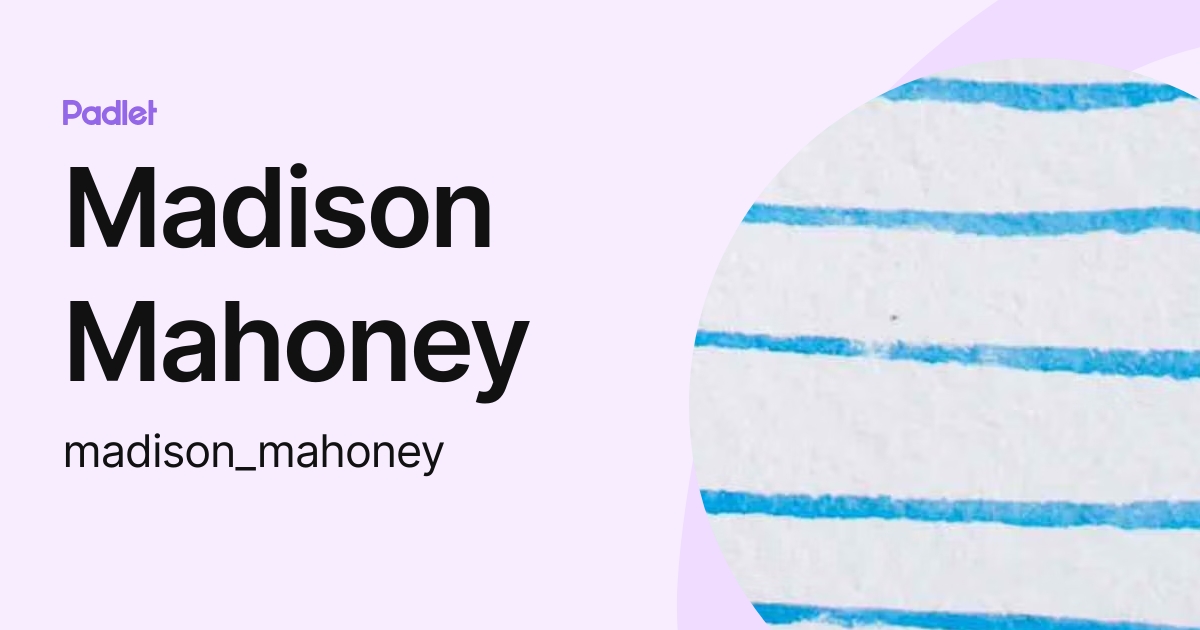 Madison Mahoney (madison_mahoney) profile | Padlet