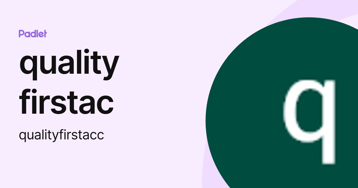 quality firstac (qualityfirstacc) profile | Padlet