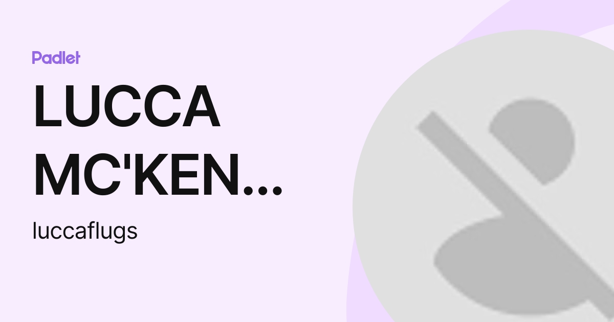 LUCCA MC'KENA FLUGS (luccaflugs) profile | Padlet