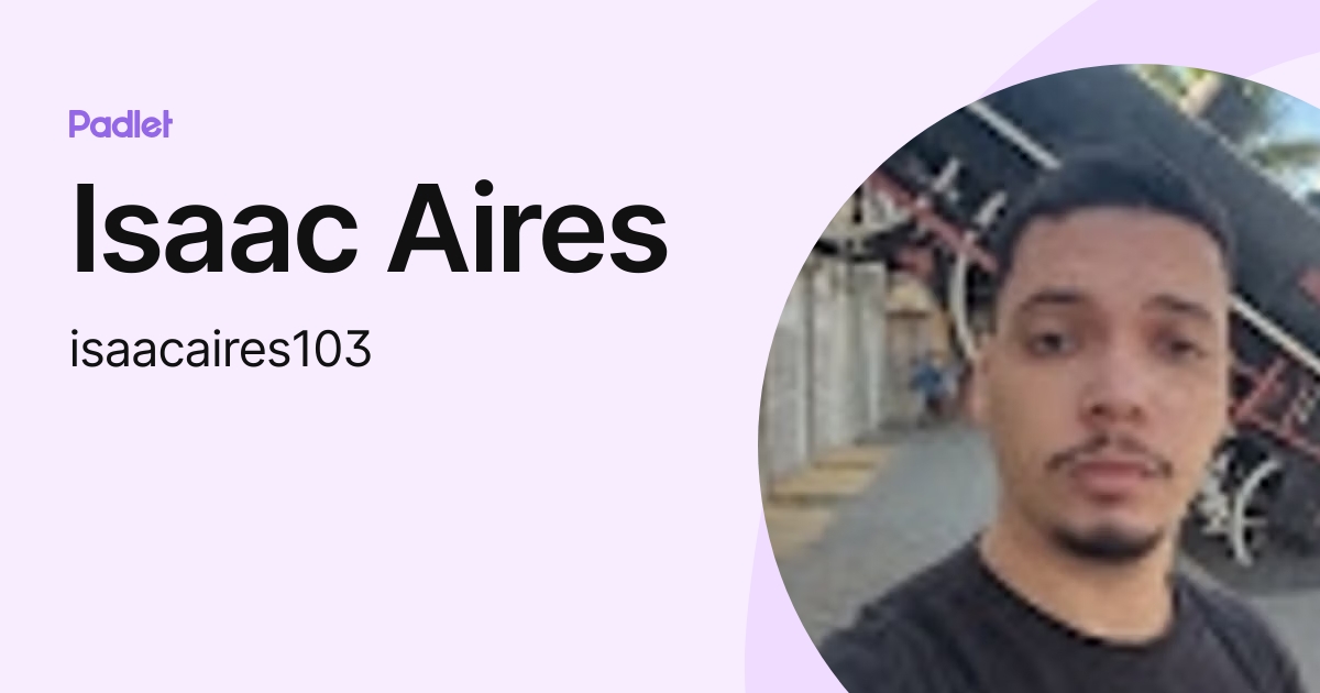 Isaac Aires (isaacaires103) profile | Padlet