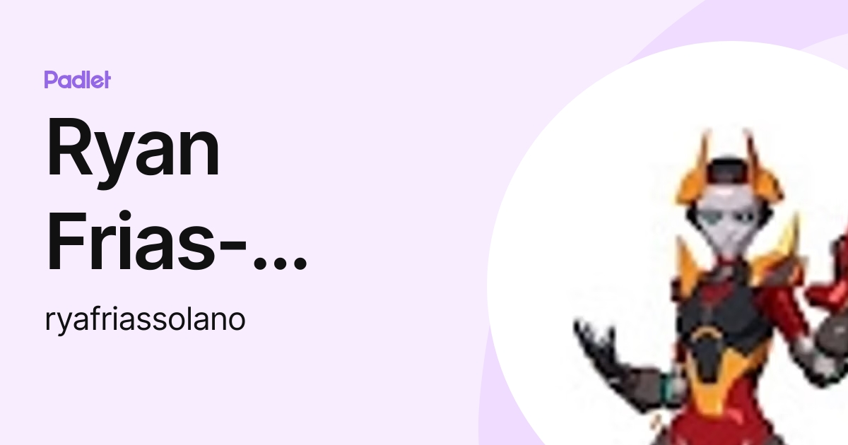 Ryan Frias-Solano (ryafriassolano) profile | Padlet