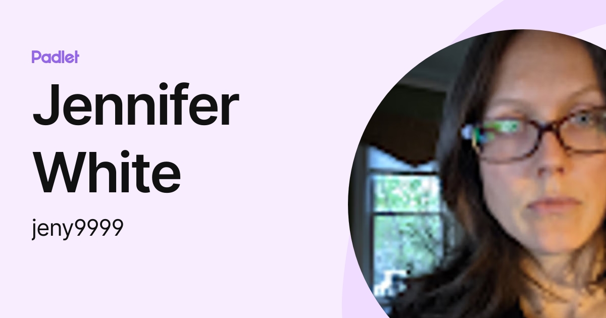 Jennifer White (jeny9999) profile | Padlet