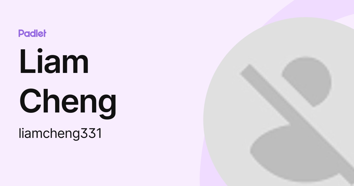Liam Cheng (liamcheng331) profile | Padlet