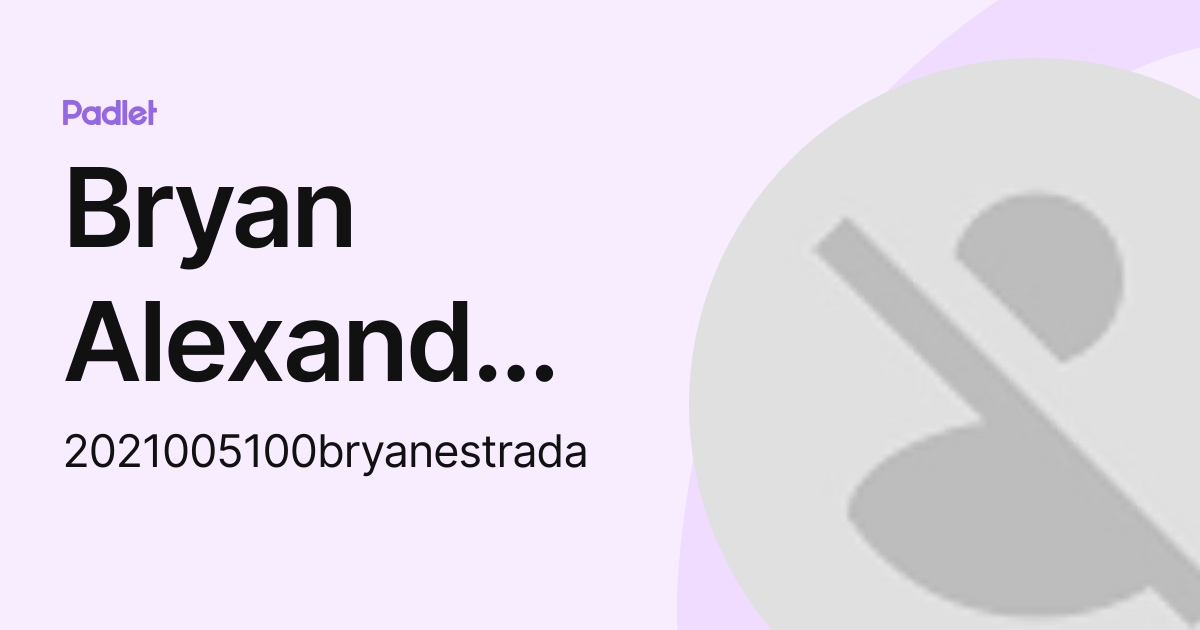 Bryan Alexander Estrada Estrada (2021005100bryanestrada) profile | Padlet