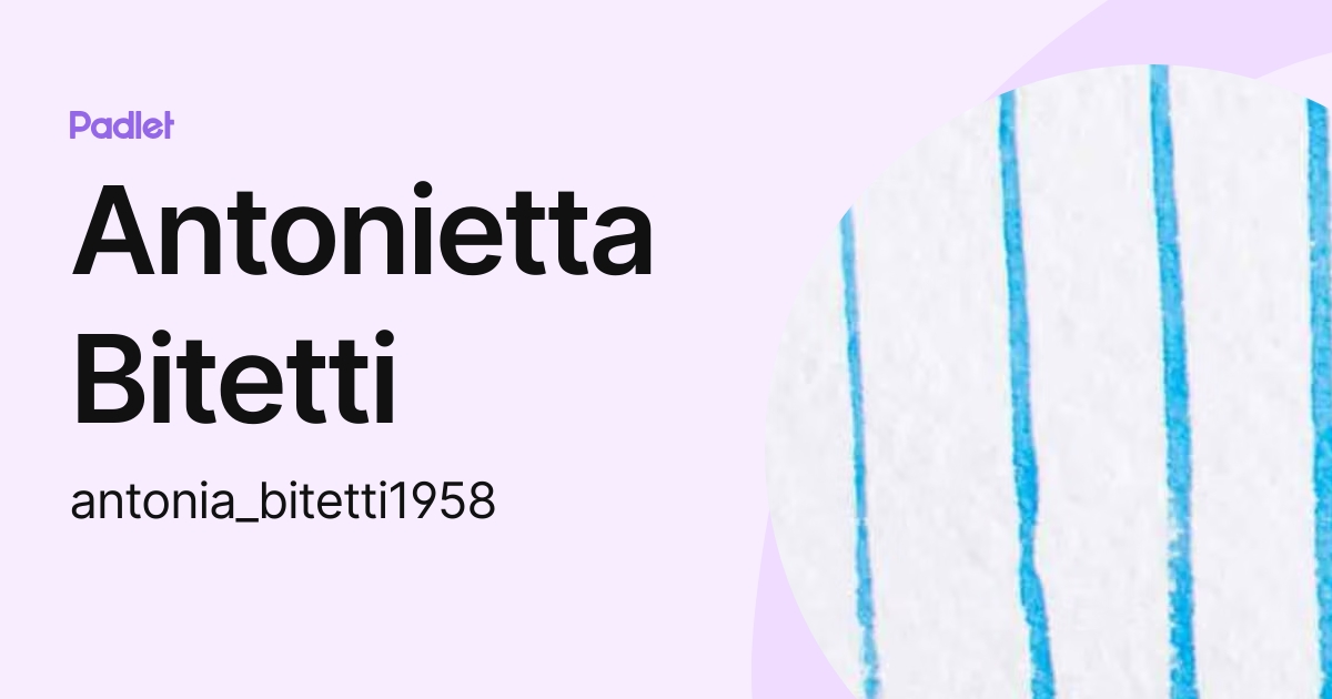 Antonietta Bitetti (antonia_bitetti1958) profile | Padlet
