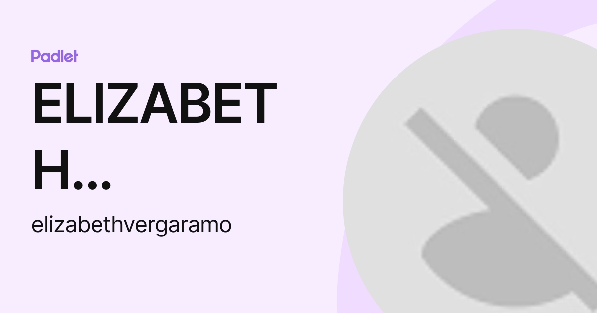 ELIZABETH VERGARA MONSALVE (elizabethvergaramo) profile | Padlet