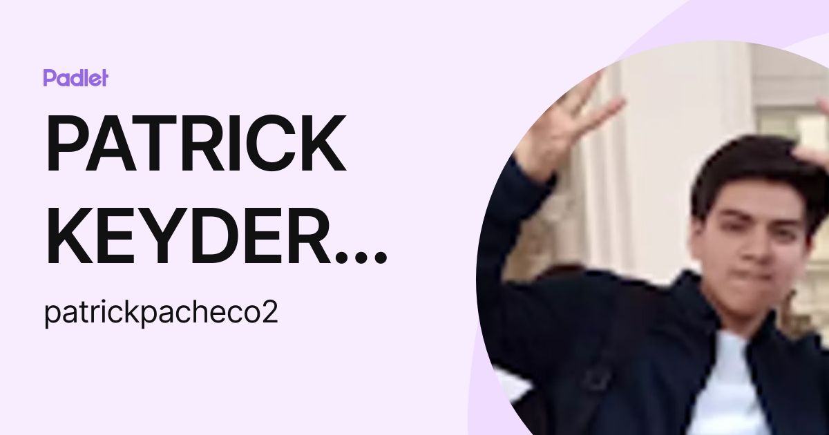 PATRICK KEYDER PACHECO FLORES (patrickpacheco2) profile | Padlet