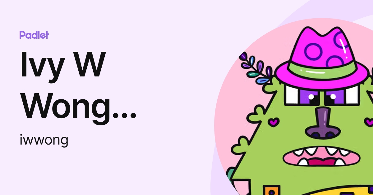 Ivy W Wong (SSC) (iwwong) profile | Padlet